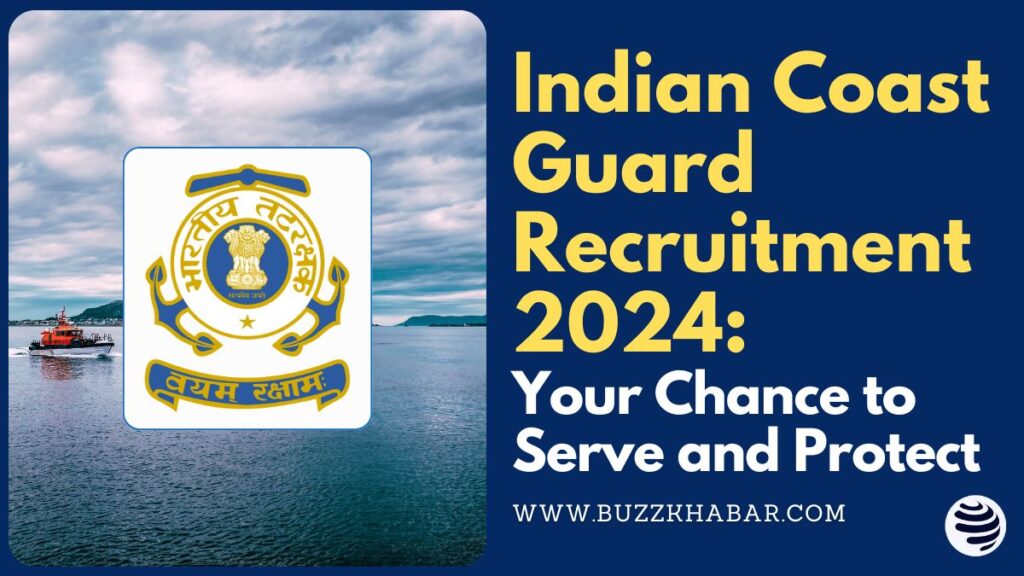 Indian Coast Guard Recruitment 2024: Your Chance To Serve And Protect